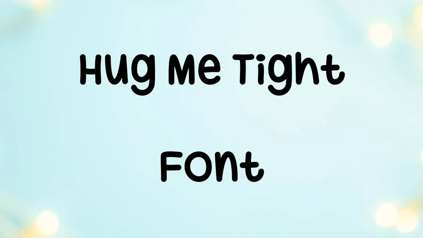 Hug Me Tight Font Free Download